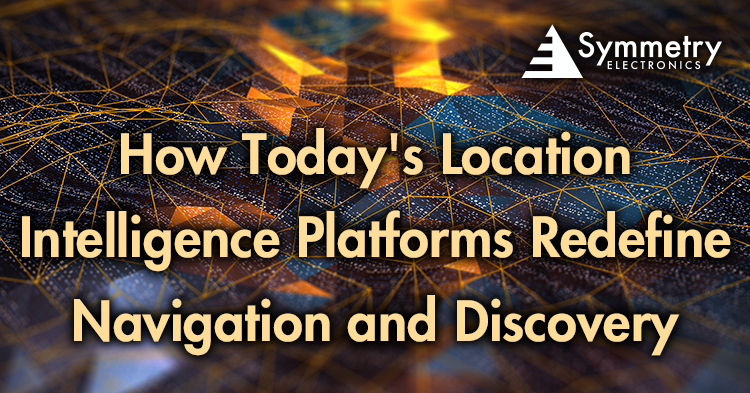 How Today's Location Intelligence Platforms Redefine Navigation and ...